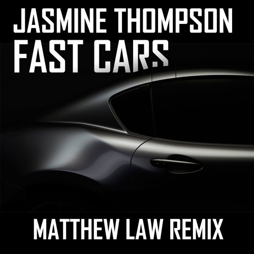 Stream Jasmine Thompson - Fast Cars (Matthew Law Remix) by Matthew Law ...