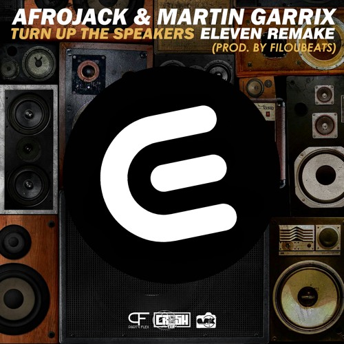 Stream Afrojack & Martin Garrix -Turn Up The Speakers [Eleven Remake] Prod. By FilouBeats by ...