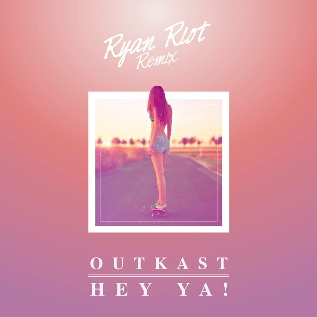 Stream Outkast - Hey Ya! (Ryan Riot Remix) by Ryan Riot | Listen online ...