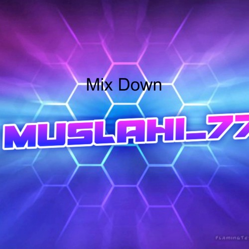 Stream Mix Down by Muslahi_77 | Listen online for free on SoundCloud