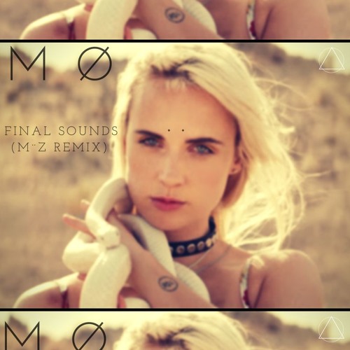 Stream MØ - Final Sound (M¨Z remix) by MoiZ | Listen online for free on ...