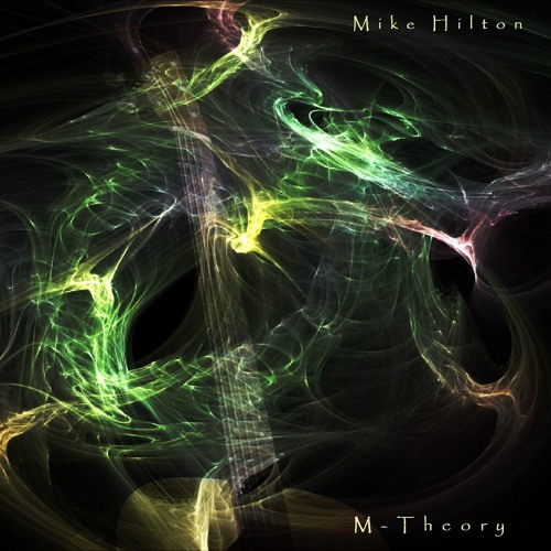 Stream M-Theory by Mike Hilton | Listen online for free on SoundCloud