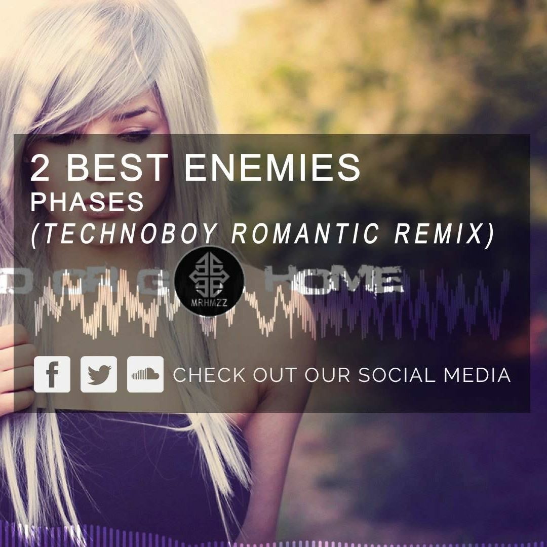 Listen to 2 Best Enemies - Phases (Technoboy Romantic Remix) by DJ ...