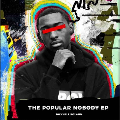 Stream DwynellRolandMusic | Listen to The Popular Nobody playlist ...