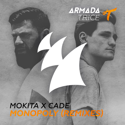 Stream Armada Trice | Listen to Mokita X Cade - Monopoly (Remixes) [OUT ...