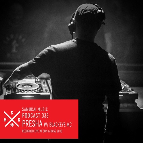Stream Presha w/ Blackeye MC - Samurai Music Official Podcast 33 by ...