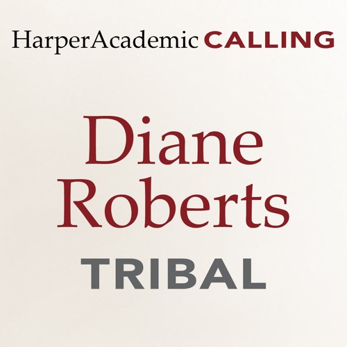 Diane Roberts by HarperAcademic Calling | Free Listening on SoundCloud