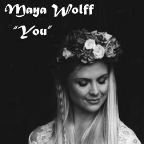 Stream Maya Wolff - You (FREE DL) by mayawolff | Listen online for free ...