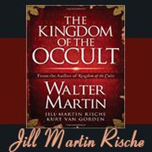 Stream THE KINGDOM OF THE OCCULT — Jill Martin Rische(Intrv) by ...