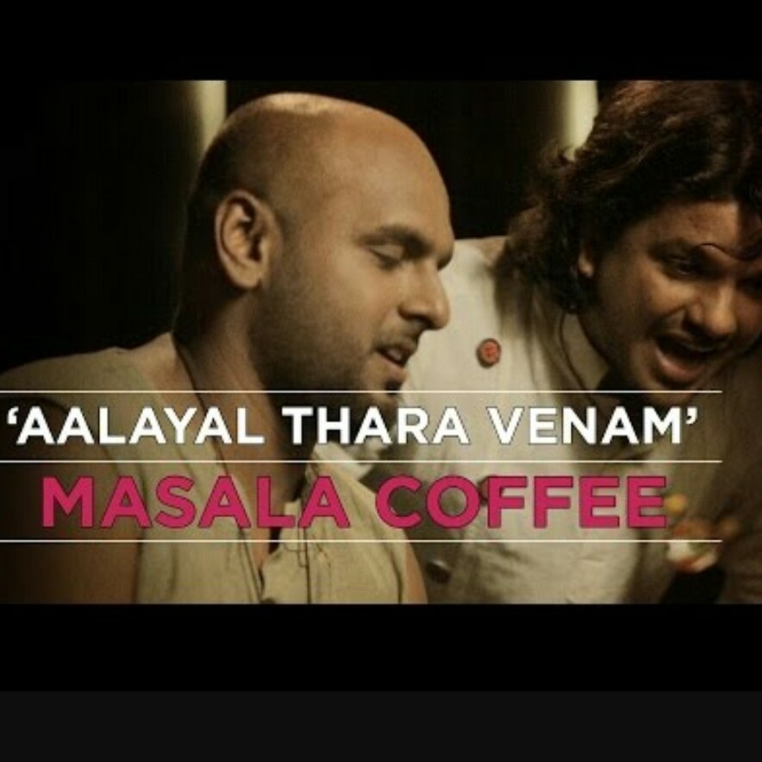 Stream Aalayal Thara Venam - Masala Coffee - Official Video HD.mp3 by ...