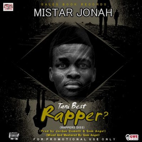 Stream Mistar Jonah - Tani Best Rapper (Rappers Diss) by Sharebunk App ...