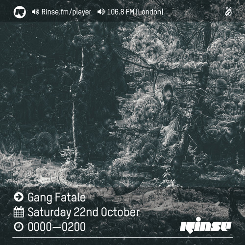 Stream Rinse FM Podcast - Gang Fatale - 22nd October 2016 by Rinse FM ...