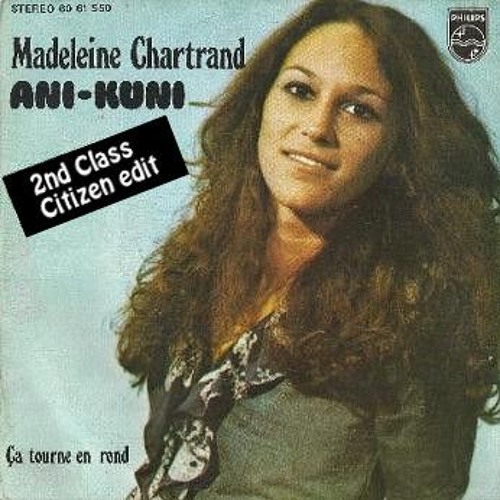 Madeleine Chartrand "Ani Kuni" (2nd Class Citizen edit) free download by 2econd Class Citizen ...