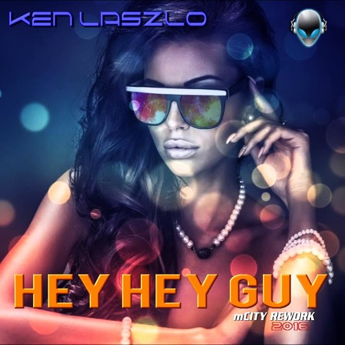 Stream Ken Laszlo - Hey Hey Guy (mCITY rework 2O16) by mCITY | Listen ...