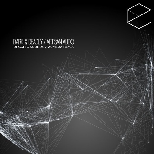 Stream Dark & Deadly - Artisan Audio's - Organic Sounds (zumbox Remix ...
