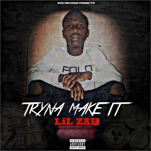 Stream LiL ZAH - TRYNA MAKE IT - SMG RECORDS 2016 by Street Music ...