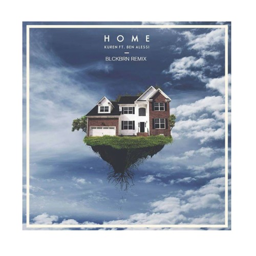 Stream Kuren - Home ft. Ben Alessi (blckbrn remix) by blckbrn | Listen ...