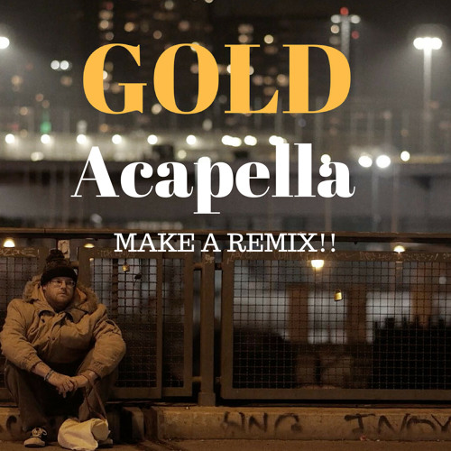Stream Gold - Acapellas - REMIX THE TRACK!! (90bpm) by INFIDELIX ...