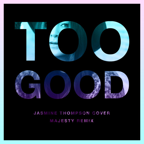 Stream Jasmine Thompson - Too Good (Majesty Remix) by MAJESTY Remixes ...