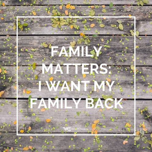 Stream Family Matters - I Want My Family Back by World Challenge ... Stream Family Matters - I Want My Family Back by World Challenge ...