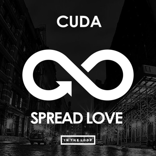 Stream Cuda - Spread Love [PREVIEW] by In The Loop Recs | Listen online ...