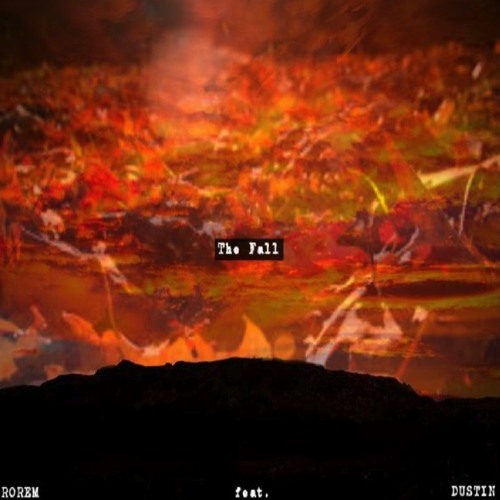 Stream The Fall ft. Dustin by Rorem | Listen online for free on SoundCloud