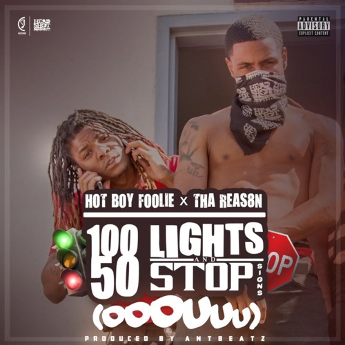 Stream 100 Lights & 50 Stop Signs (OOOUUU)- Tha Reas8n X HotBoyFoolie ...