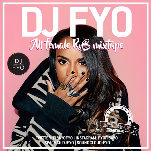 Stream ALLSTAR FEMALE RNB MIX 2016 by DJ FYO | Listen online for free ...