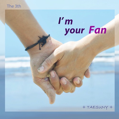 TAESUNY I m Your Fan By TAESUNY Taesun Lee Free Listening On SoundCloud taesuny-i-m-your-fan-by-taesuny-taesun-lee-free-listening-on-soundcloud