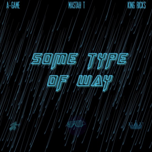 Stream SOME TYPE OF WAY - TED.e x A-Game x King Rick$ by TED.E | Listen ...