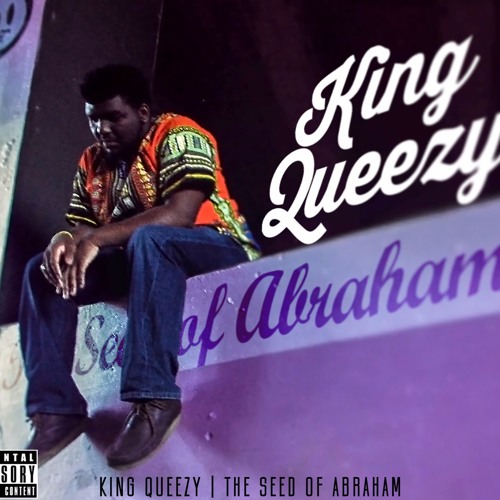 Stream King Queezy | Listen to The Seed of Abraham playlist online for ...