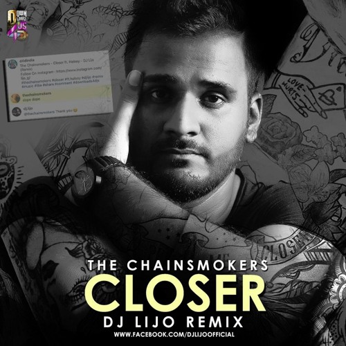 Stream Closer - DJ LIJO's REMIX by LIJO GEORGE | Listen online for free ...