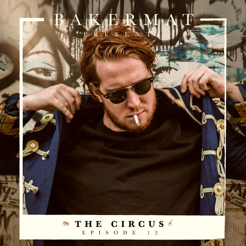Stream Bakermat presents The Circus #012 by Bakermat | Listen online ...