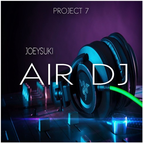 Stream JoeySuki - Air DJ (Project 7 Remix) by Project 7 OFC | Listen ...