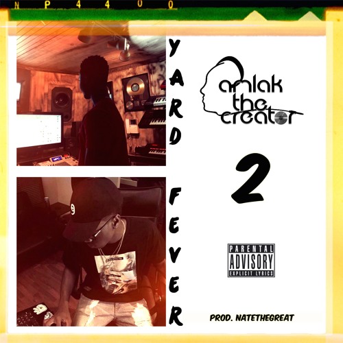 Stream Amlak The Creator - Yard Fever 2 [Prod. Natethegreat] by AmlakTheCreator | Listen online ...