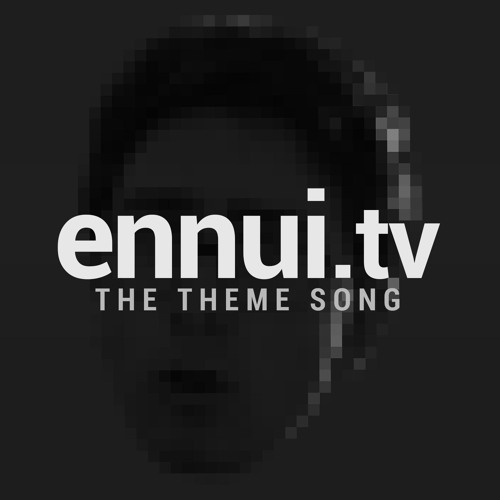 Stream ennui.tv (The Theme Song) by ennuitv | Listen online for free on ...