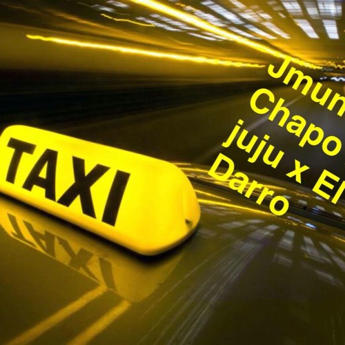 Stream Jmunna Chapo x Juju x El Darro - TAXI by MrMalcolm Marquis ...