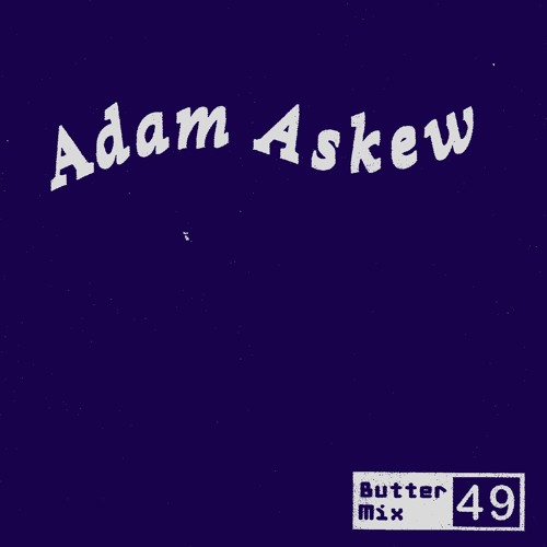 Stream Butter Mix #49 - Adam Askew by BUTTER SESSIONS | Listen online ...