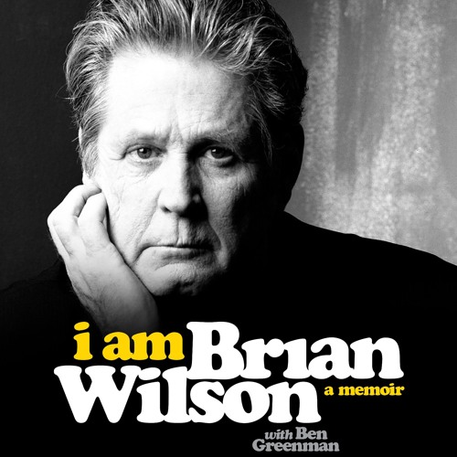Stream I Am Brian Wilson by Brian Wilson & Ben Greenman - contributor ...