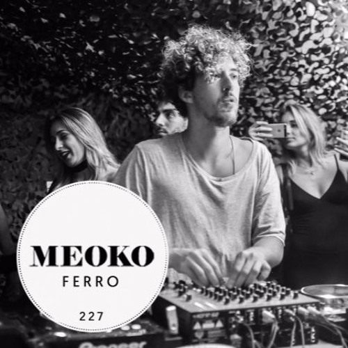 Stream Ferro – Exclusive MEOKO Podcast #227 by MEOKO | Listen online ... Stream Ferro – Exclusive MEOKO Podcast #227 by MEOKO | Listen online ...