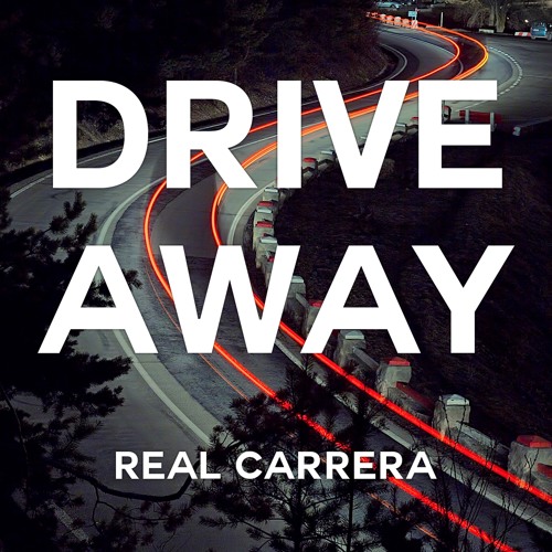Stream Drive Away by Real Carrera | Listen online for free on SoundCloud