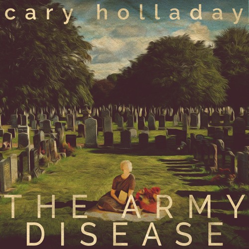 Stream The Army Disease by Cary Holladay, Narrated by Taylor Croft from ...