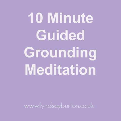 Stream 10 minute Grounding Meditation by Lyndsey Burton - Holistic ...