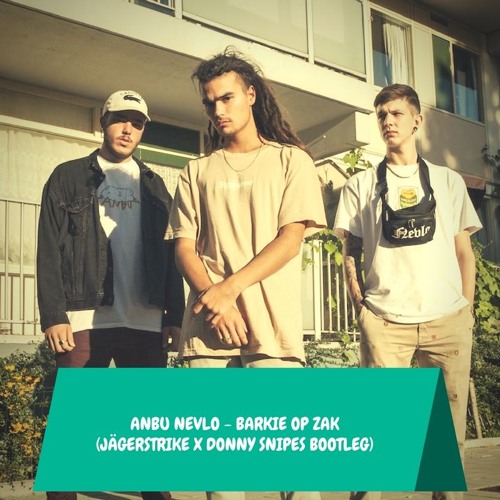 Stream ANBU NEVLO - Barkie Op Zak (Jägerstrike & Donny Snipes Bootleg ...
