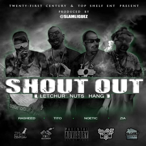 Stream "Shout Out; Letchur Nuts Hang" - Noetic - Ft. Rasheed, Tito, Zia ...
