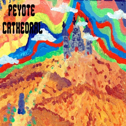 Stream Peyote Cathedral | Listen to Peyote Cathedral playlist online ... Stream Peyote Cathedral | Listen to Peyote Cathedral playlist online ...