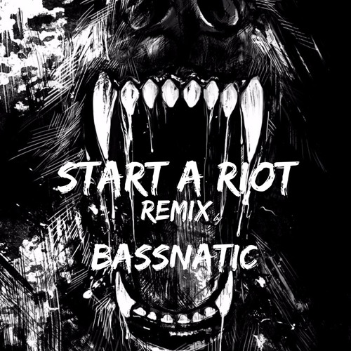 Stream Start A Riot - TC (Bassnatic Remix)FREE DOWNLOAD! by Bassnatic ...