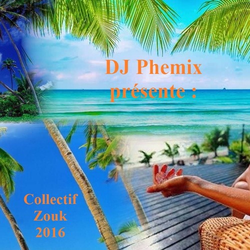 Stream Collectif Zouk 2016 - Nov 2016 - By DJ Phemix by DJ PHEMIX ... Stream Collectif Zouk 2016 - Nov 2016 - By DJ Phemix by DJ PHEMIX ...