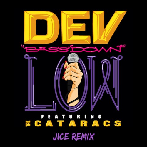 Stream DEV - Bass Down Low Ft. The Cataracs (JICE Remix) [SUPPORTED BY ...
