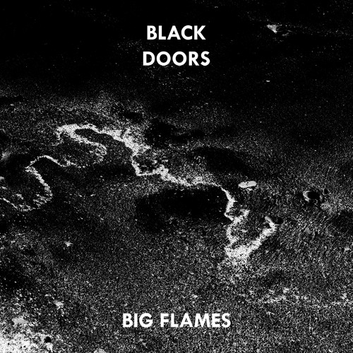Stream Big Flames by Black Doors | Listen online for free on SoundCloud